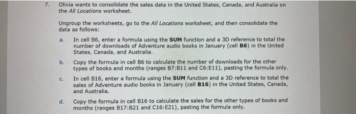 Solved 7. Olivia wants to consolidate the sales data in the | Chegg.com