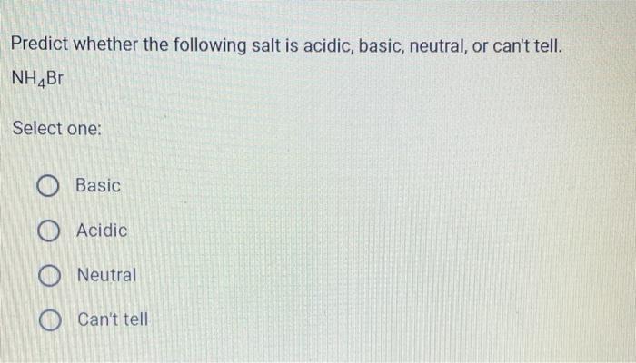 Solved Predict whether the following salt is acidic, basic, | Chegg.com