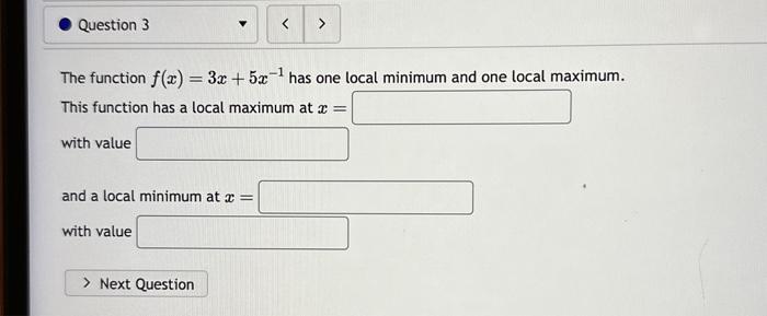 Solved The function f(x)=3x+5x−1 has one local minimum and | Chegg.com