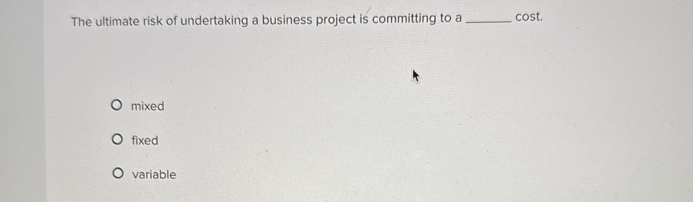 Solved The ultimate risk of undertaking a business project | Chegg.com