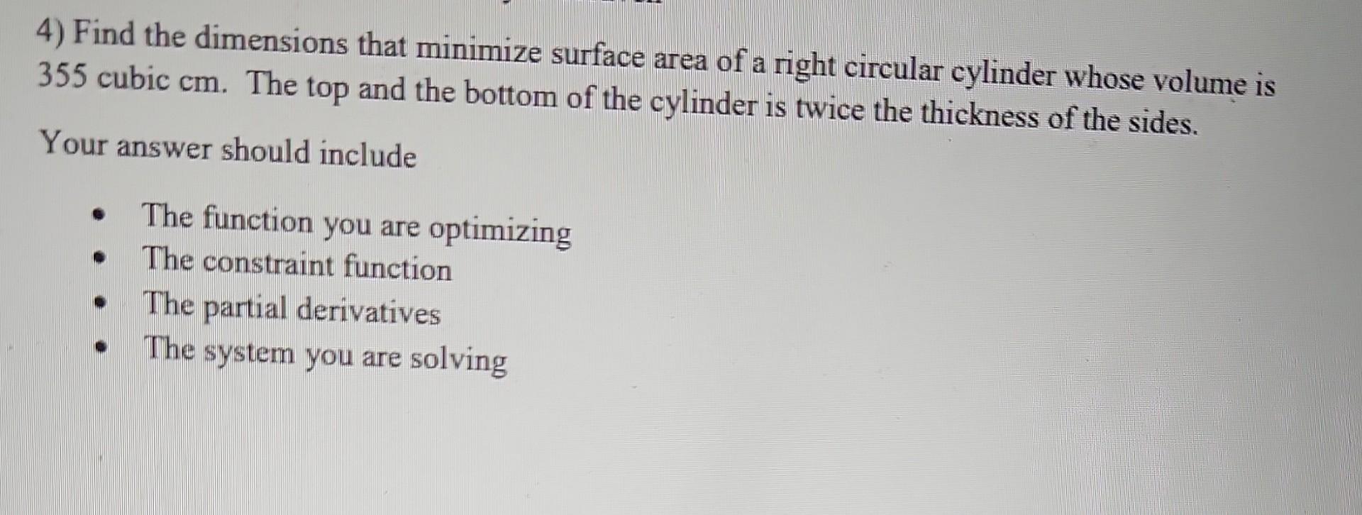 Solved 4) Find the dimensions that minimize surface area of | Chegg.com