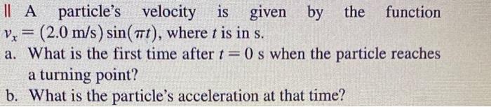 Solved II A particle's velocity is given by the function | Chegg.com