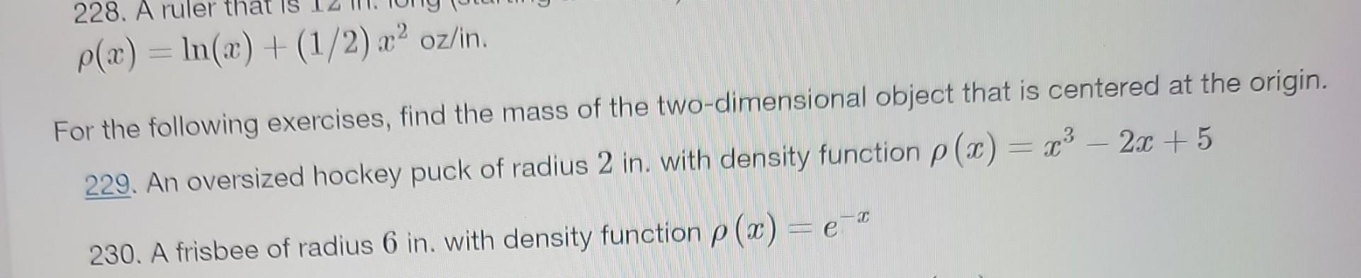 Solved ρ(x)=ln(x)+(1/2)x2 oz/in. For the following | Chegg.com