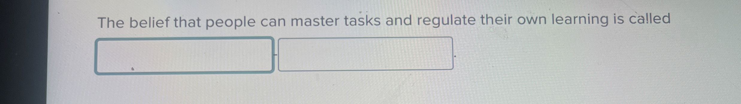 Solved The belief that people can master tasks and regulate | Chegg.com
