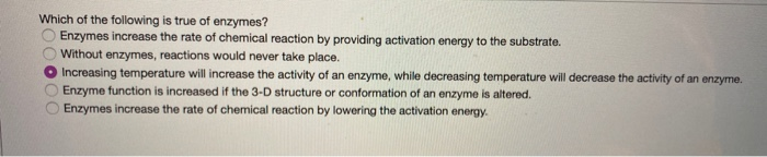 Solved Which of the following is true of enzymes? Enzymes | Chegg.com
