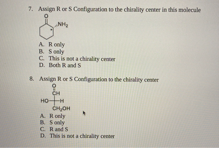 Solved 7. Assign R or S Configuration to the chirality | Chegg.com