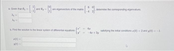 Solved a. Given that v1=[1−1] and v2=[01] are eigenvectors | Chegg.com