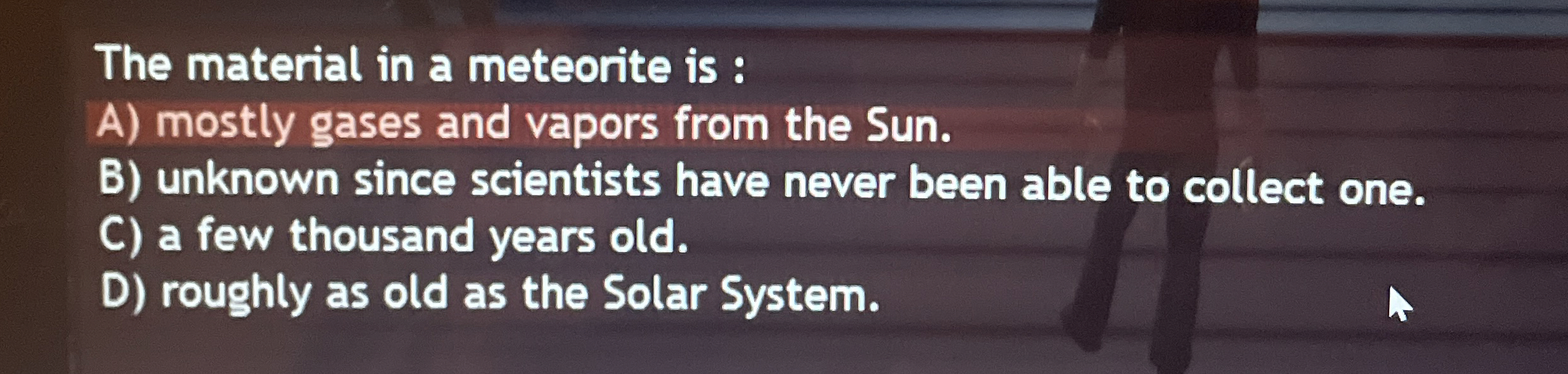 Solved The material in a meteorite is :A) ﻿mostly gases and | Chegg.com