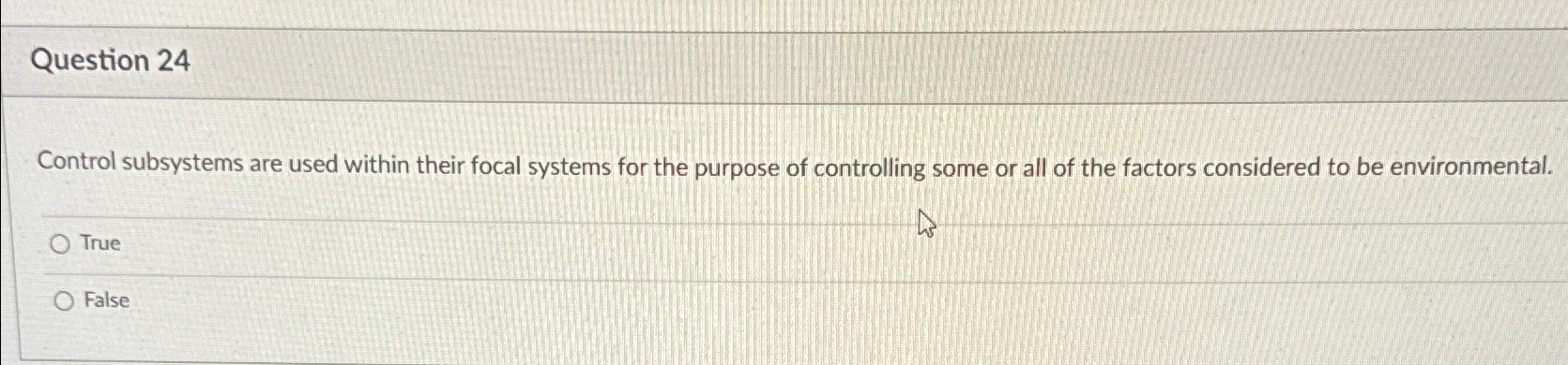 Solved Question 24Control subsystems are used within their | Chegg.com