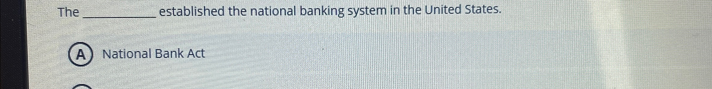 Solved The q, ﻿established the national banking system in | Chegg.com