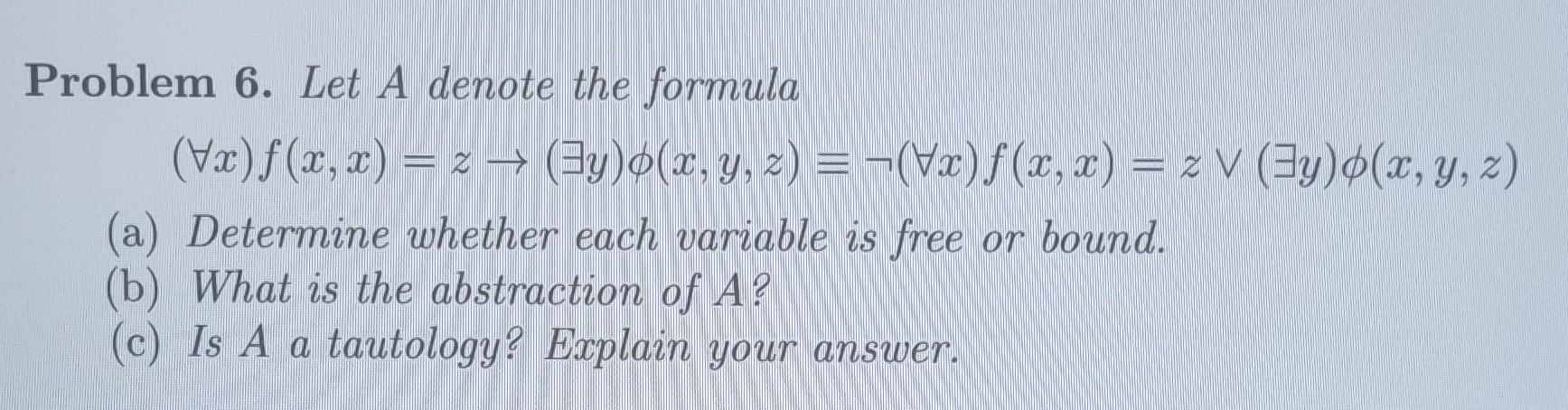 Solved Problem 6. Let A denote the formula | Chegg.com
