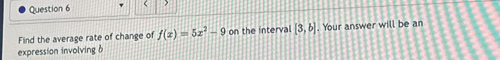 Solved Question 6Find the average rate of change of | Chegg.com