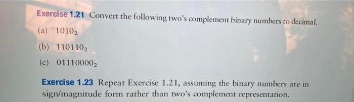 Solved Exercise 1.21 Convert the following two's complement | Chegg.com