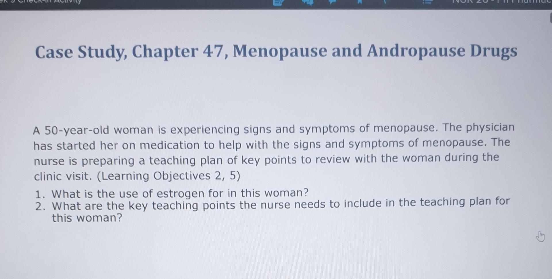 Solved Case Study, Chapter 47, Menopause and Andropause | Chegg.com