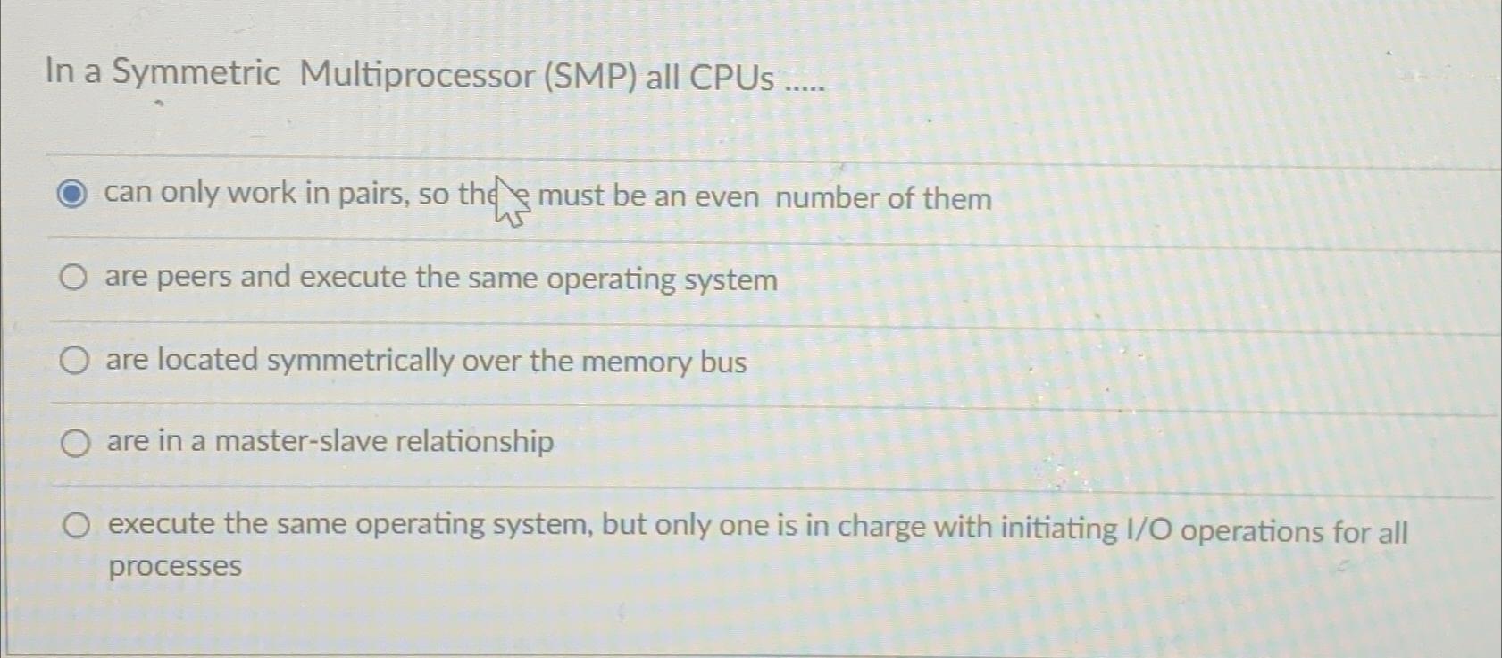 Solved In a Symmetric Multiprocessor (SMP) ﻿all CPUs | Chegg.com