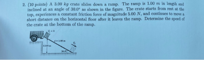 Solved 2. (10 points) A 3.00 kg crate slides down a ramp. | Chegg.com