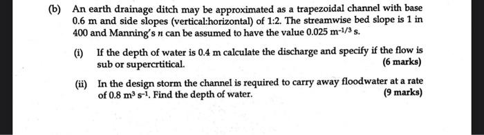 Solved (b) An earth drainage ditch may be approximated as a | Chegg.com