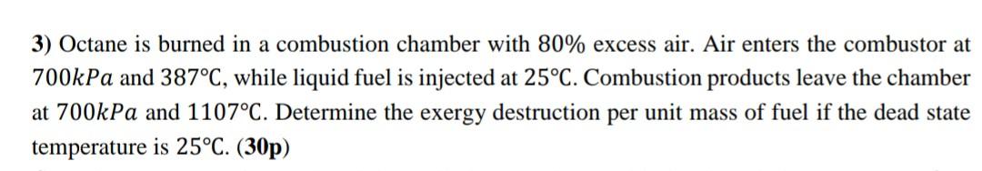 Solved 3) Octane is burned in a combustion chamber with 80% | Chegg.com