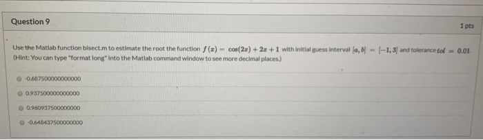 Solved Question 9 1 Pts Use The Matlab Function Bisectm To