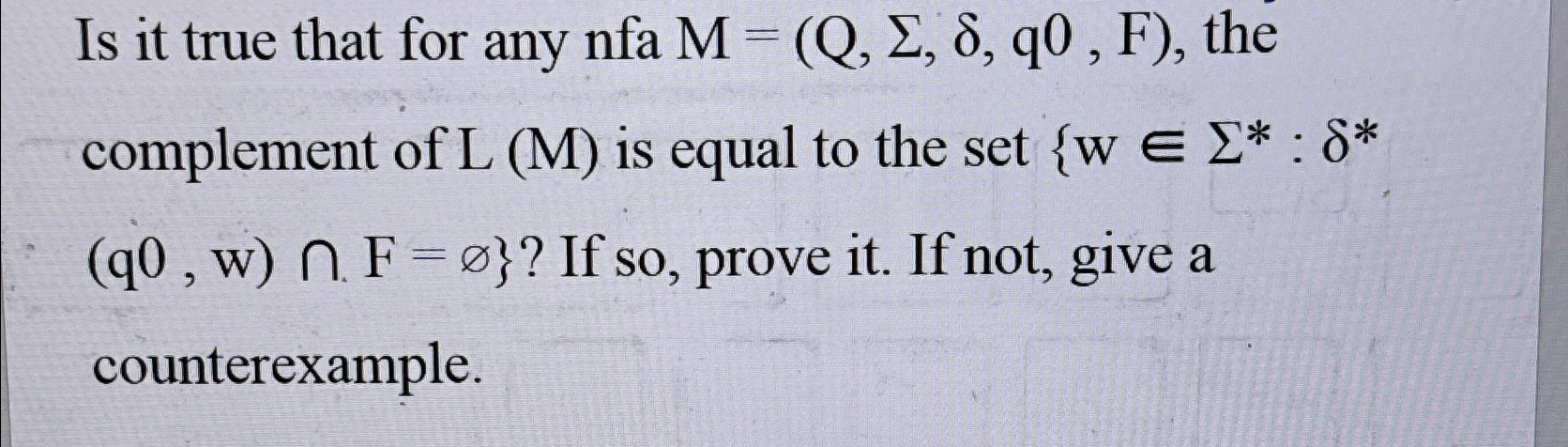 Solved Is it true that for any nfaM=(Q,Σ,δ,q0,F), ﻿the | Chegg.com