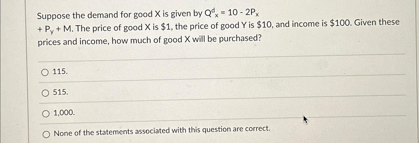 Solved Suppose the demand for good x ﻿is given by | Chegg.com