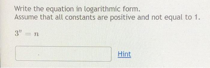 Solved Write the equation in logarithmic form. Assume that | Chegg.com