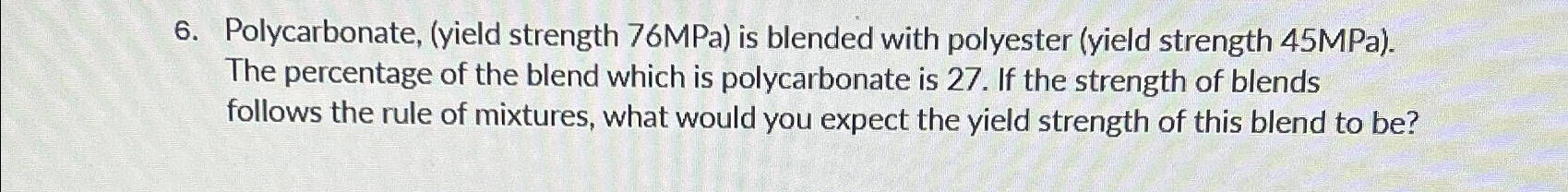 Solved Polycarbonate, (yield strength 76MPa ) ﻿is blended | Chegg.com