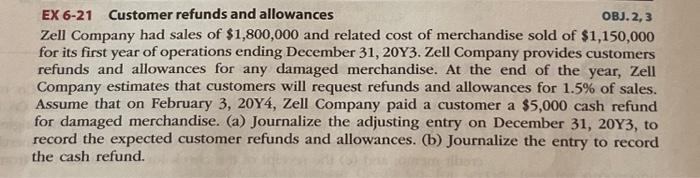 Solved EX 6-21 Customer refunds and allowances OBJ. 2,3 Zell | Chegg.com Solved EX 6-21 Customer refunds and allowances OBJ. 2,3 Zell | Chegg.com