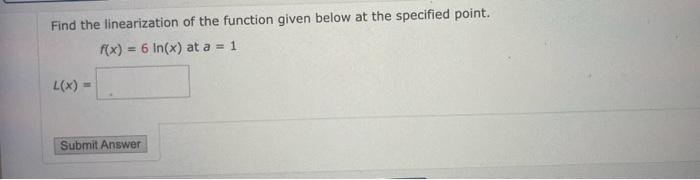 Solved Find The Linearization Of The Function Given Below At