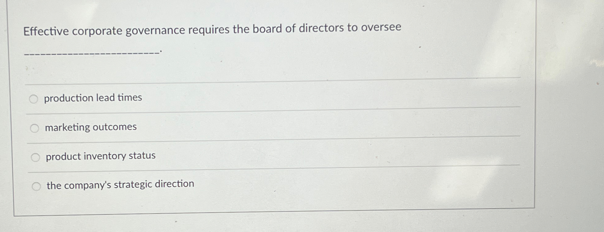 Solved Effective corporate governance requires the board of | Chegg.com