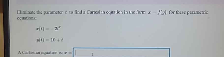 Solved Eliminate the parameter t ﻿to find a Cartesian | Chegg.com