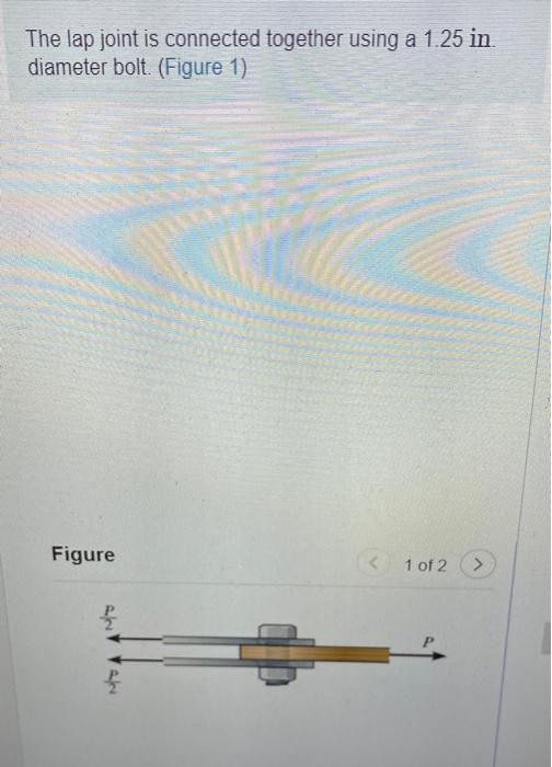 Solved The lap joint is connected together using a 1.25 in. | Chegg.com
