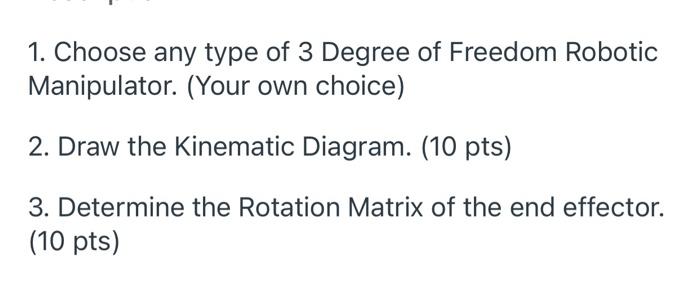 Solved 1. Choose any type of 3 Degree of Freedom Robotic | Chegg.com