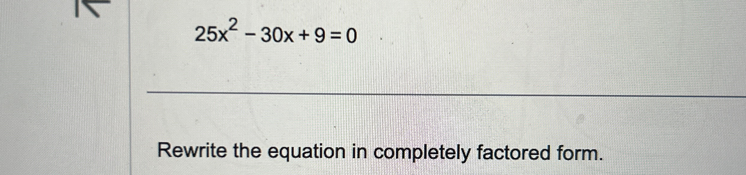 Solved 25x2-30x+9=0Rewrite the equation in completely | Chegg.com
