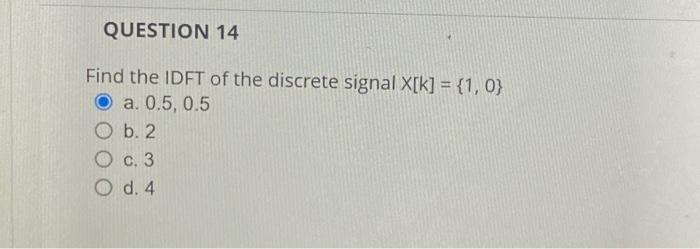 Solved Find the IDFT of the discrete signal X[k]={1,0} a. | Chegg.com