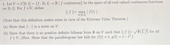 Solved 1. Let V=C[0,1]={f:[0,1]→R∣f continuous } be the | Chegg.com