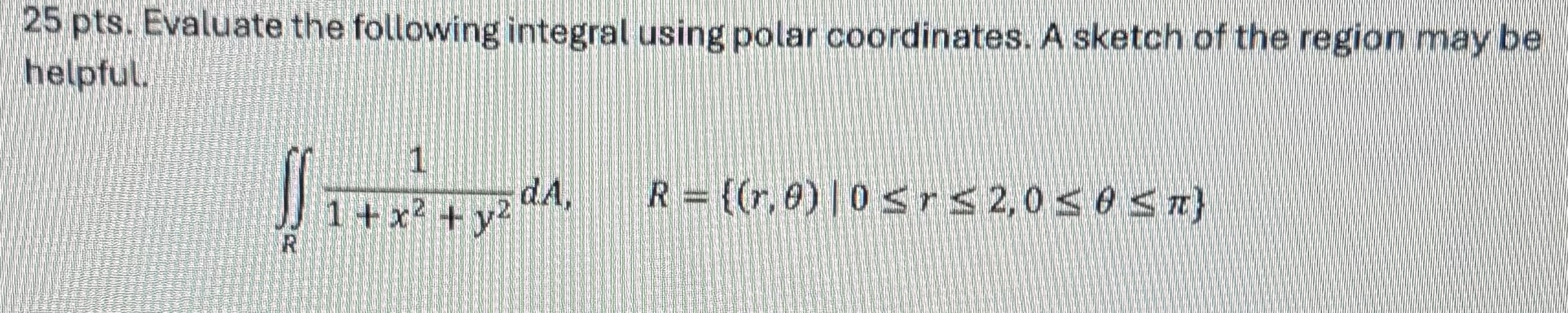 25 ﻿pts. ﻿Evaluate the following integral using polar | Chegg.com