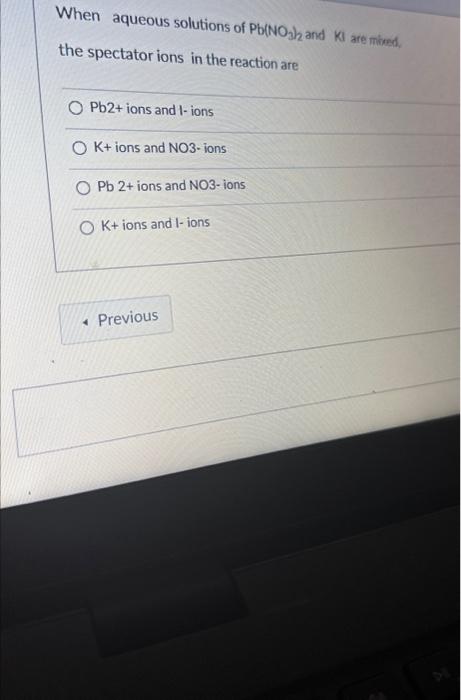 Solved When aqueous solutions of Pb(NO3 h2 and KI are mited. | Chegg.com