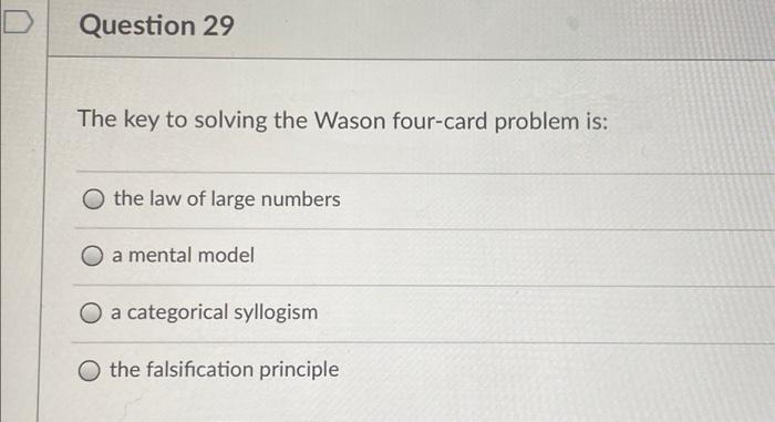 Solved D Question 29 The key to solving the Wason four-card | Chegg.com