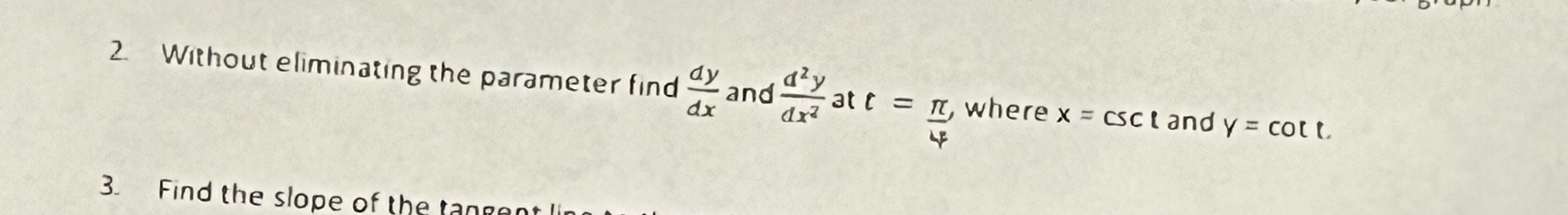Solved Without eliminating the parameter find dydx ﻿and | Chegg.com