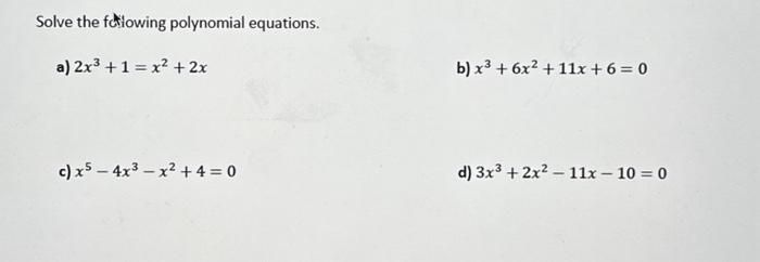 Solved Solve The Following Polynomial Equations A 2x³ 1