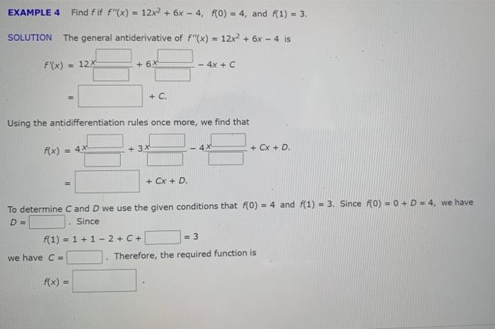 Solved EXAMPLE 4 Find F if F"(x) = 12x2 + 6x - 4, FO) = 4, | Chegg.com