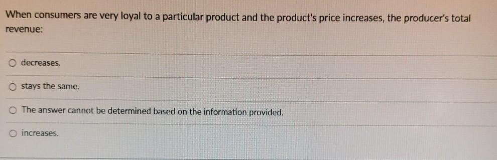 Solved When consumers are very loyal to a particular product | Chegg.com