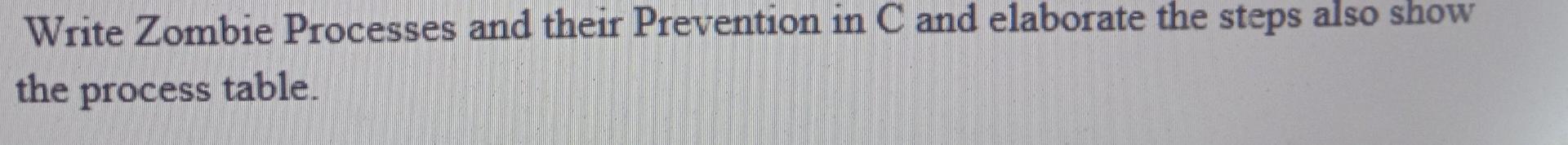 Solved Write Zombie Processes and their Prevention in C and | Chegg.com