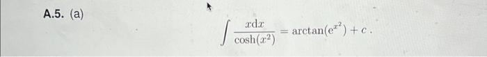 Solved A.5. (a) \\[ \\int \\frac{x \\mathrm{~d} x}{\\cosh | Chegg.com