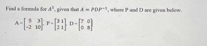Solved Find a formula for \\( A^{3} \\), given that \\( A=P | Chegg.com