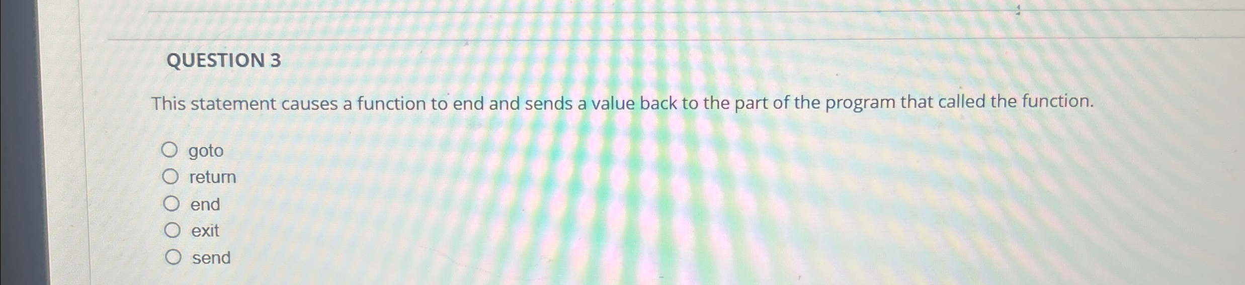 Solved QUESTION 3This statement causes a function to end and | Chegg.com