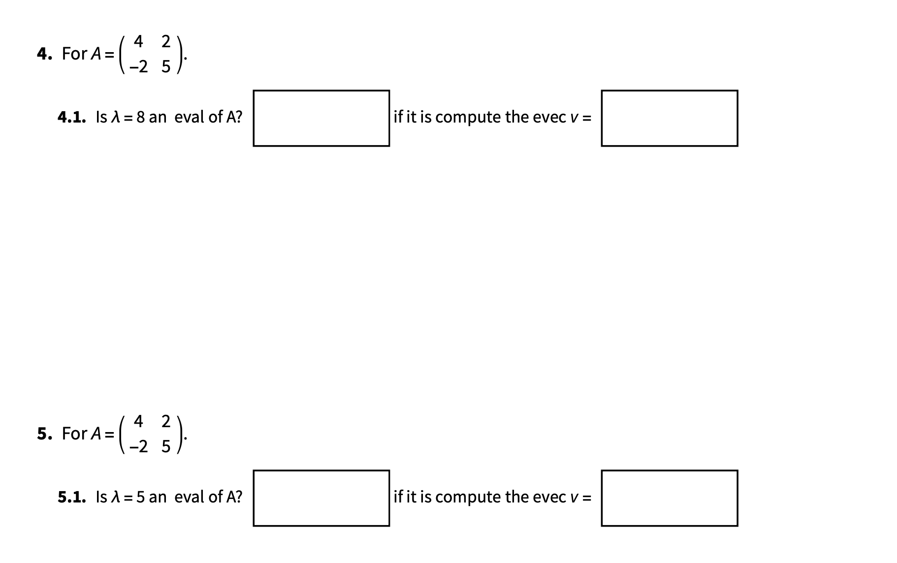 Solved ForA=([4,2],[-2,5]).4.1. ﻿Is λ=8 ﻿an eval of A ?if it | Chegg.com