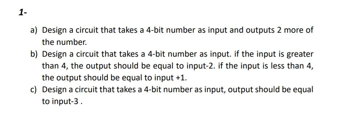 Solved a) Design a circuit that takes a 4-bit number as | Chegg.com