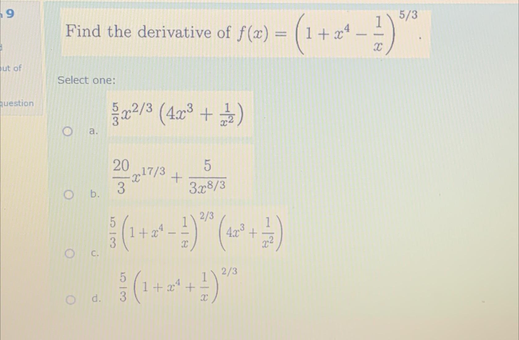 Solved 9Find the derivative of f(x)=(1+x4-1x)53Select | Chegg.com